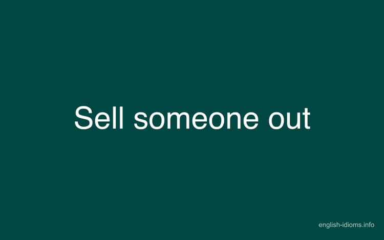Sell someone out