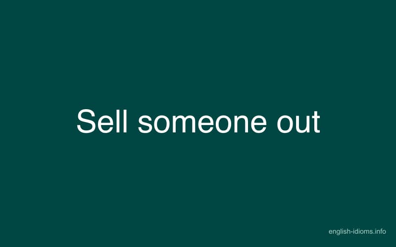 Sell someone out