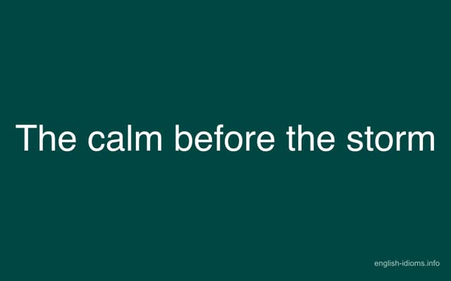 The calm before the storm