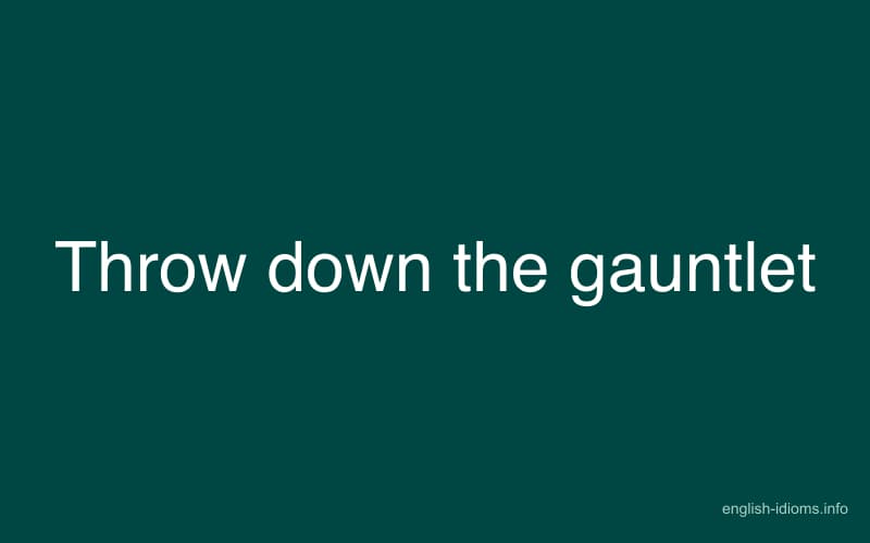 Throw down the gauntlet﻿