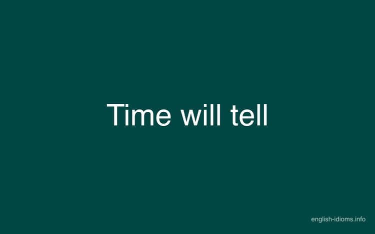 Time will tell