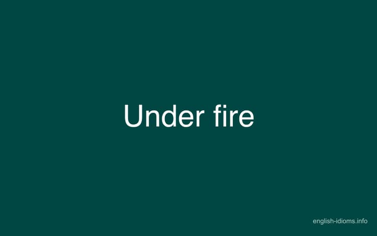 Under fire