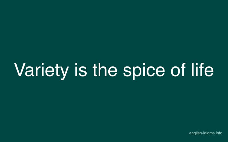Variety is the spice of life