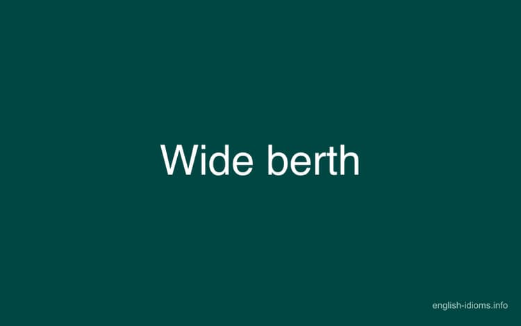 Wide berth